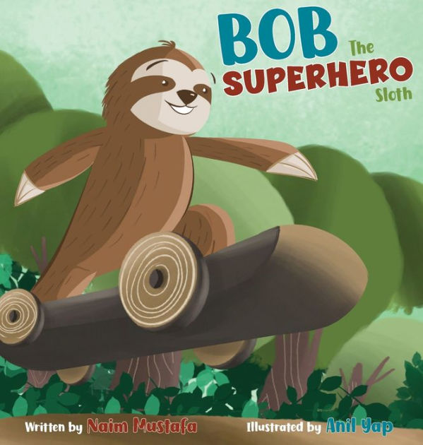 Bob the Superhero Sloth (Paperback) by Naim Mustafa, Paperback | Barnes ...