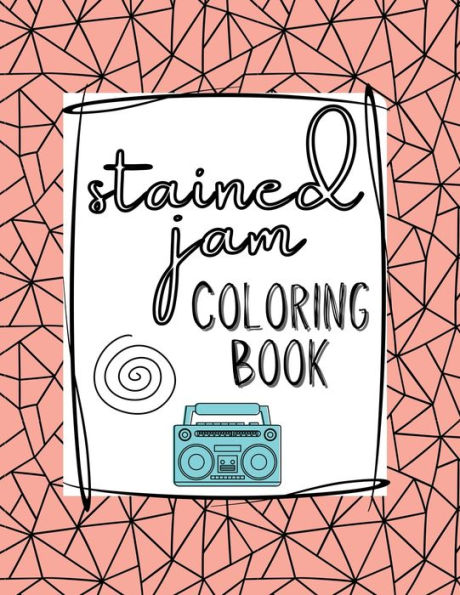 Stained Jam Coloring Book by Holly Wilson, Prickly Porcupine Publishing ...