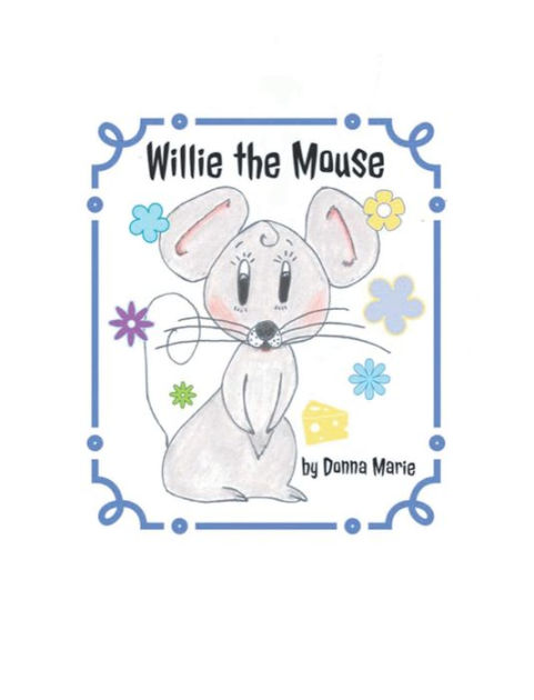 Willie the Mouse by Donna Marie, Hardcover | Barnes & Noble®