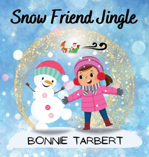 Snow Friend Jingle by Bonnie Tarbert, Hardcover | Barnes & Noble®