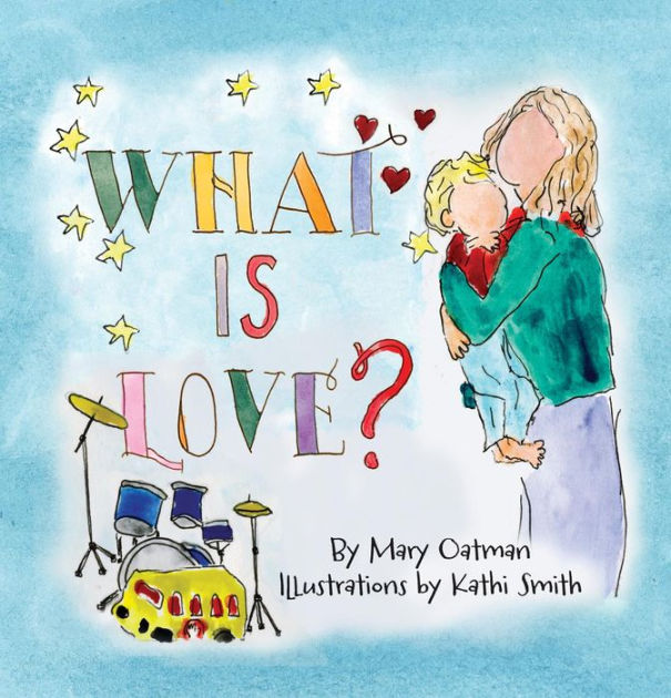 What is Love? by Mary Oatman, Kathi Smith | eBook (NOOK Kids) | Barnes ...