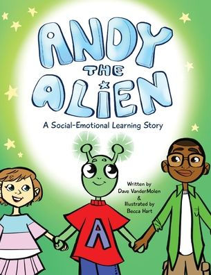 Andy the Alien: A Social-Emotional Learning Story by Dave Vandermolen ...