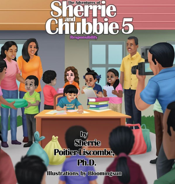 The Adventures of Sherrie and Chubbie 5 Responsibility by Sherrie E ...