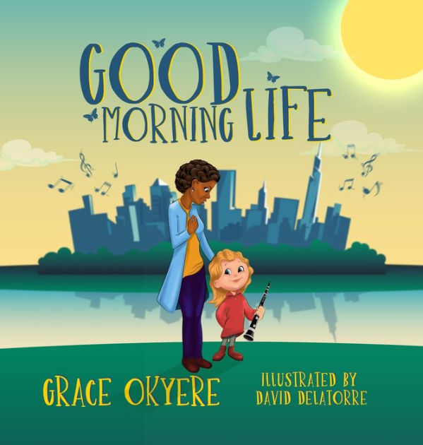 Good Morning Life by Grace Okyere, Hardcover | Barnes & Noble®