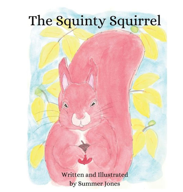 The Squinty Squirrel by Summer Jones, Hardcover | Barnes & Noble®