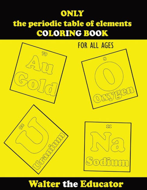 ONLY the periodic table of elements COLORING BOOK: For All Ages by ...