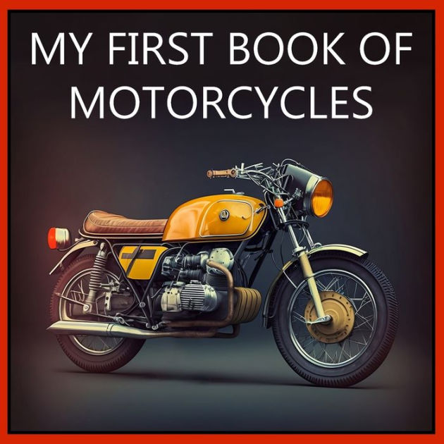 My First Book of Motorcycles: Colorful illustrations of all types of ...