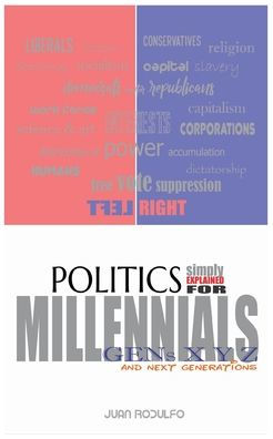Politics simple explained: For Millennials, Gens XYZ and Future ...