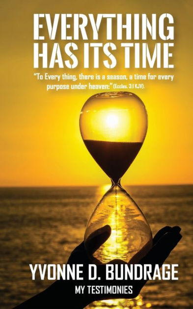 Everything Has Its Time: "To Everything, there is a season, a time for ...