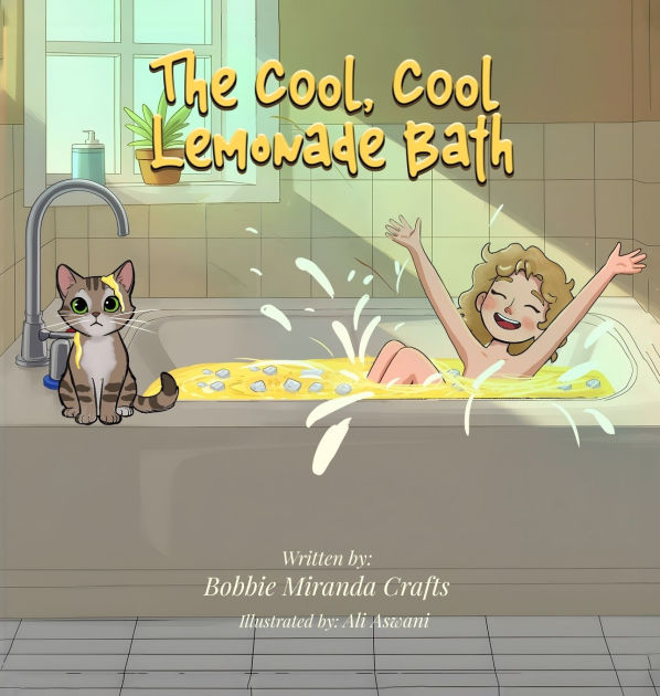 The Cool, Cool Lemonade Bath by Bobbie Miranda Crafts, Hardcover ...
