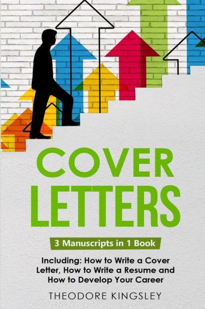 Cover Letters: 3-in-1 Guide to Master How to Write a Cover Letter ...