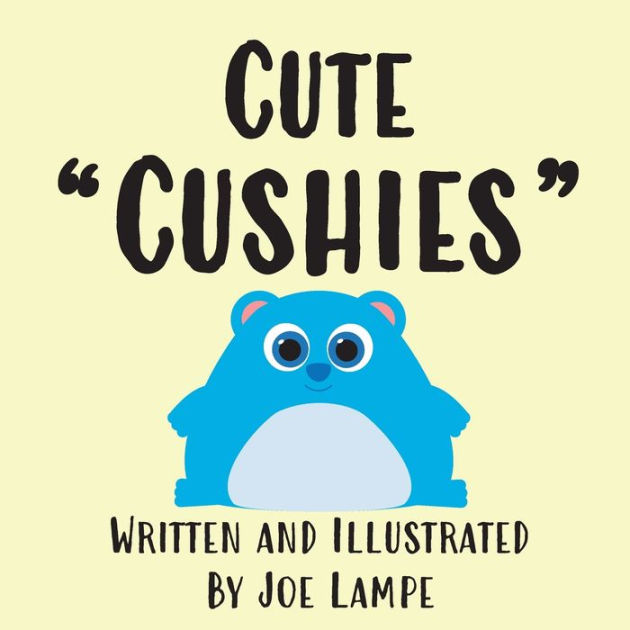 Cute "Cushies" by Joe Lampe, Paperback | Barnes & Noble®