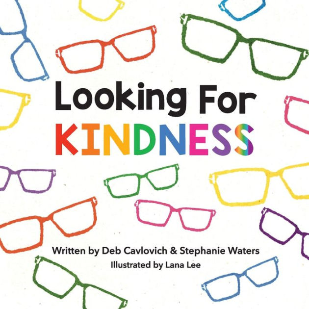 Looking For KINDNESS by Deb Cavlovich, Stephanie Waters, Lana Lee ...