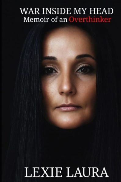 War Inside my Head: Memoir of an Overthinker by Lexie Laura, Paperback ...