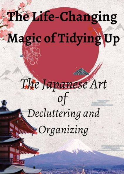 The Life-Changing Magic of Tidying Up: The Japanese Art of Decluttering ...