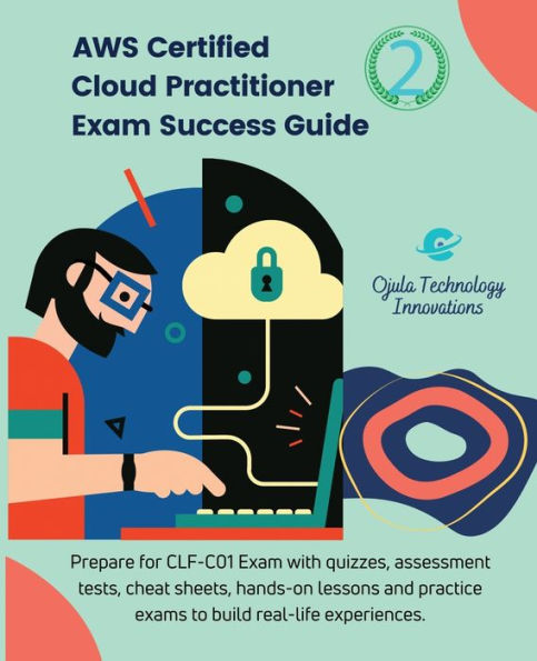 AWS Certified Cloud Practitioner Exam Success Guide, 2: Prepare for CLF ...