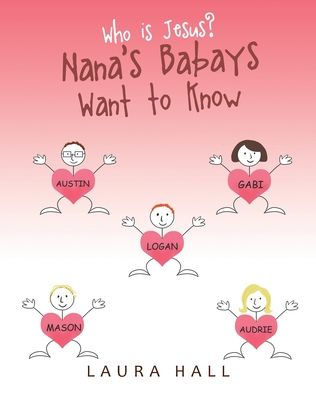 Who Is Jesus?: Nana's Babays Want to Know by Laura Hall, Paperback ...