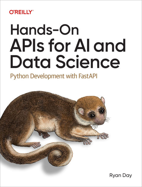 Hands-On APIs for AI and Data Science: Python Development with FastAPI ...