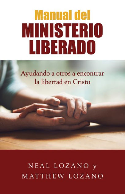 Manual del Ministerio Liberado: Ayudando a otros a encontrar la ...