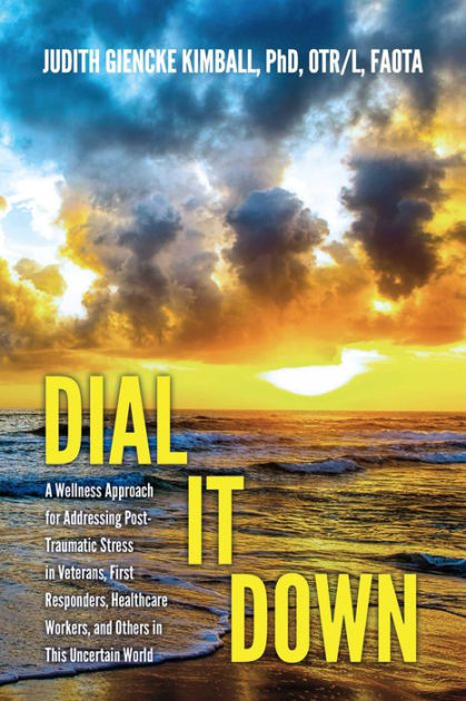 Dial It Down: A Wellness Approach for Addressing Post-Traumatic Stress ...