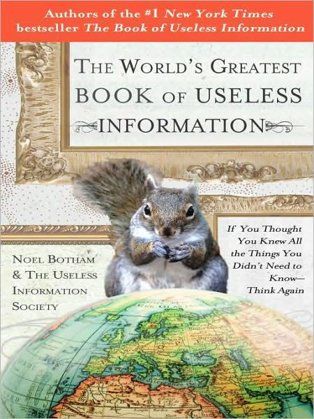 The World's Greatest Book of Useless Information: If You Thought You ...