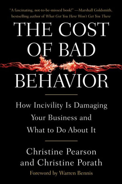The Cost of Bad Behavior: How Incivility Is Damaging Your Business and ...