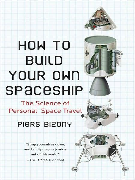 How to Build Your Own Spaceship: The Science of Personal Space Travel ...