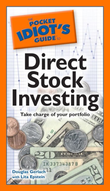 The Pocket Idiot's Guide to Direct Stock Investing: Take Charge of Your ...