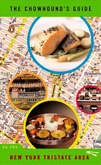 The Chowhound's Guide to the New York Tristate Area by Chowhound ...