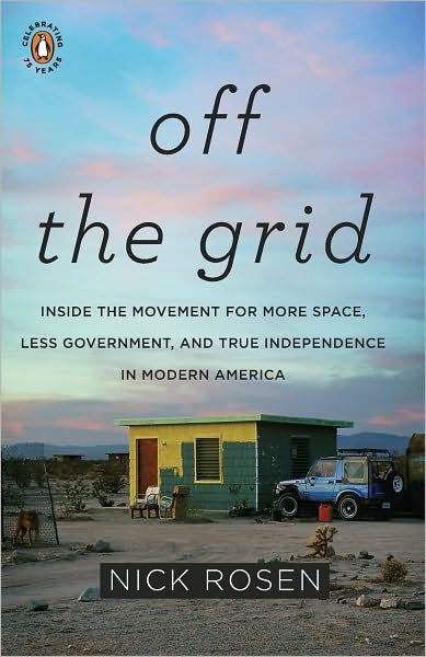 Off the Grid: Inside the Movement for More Space, Less Government, and ...