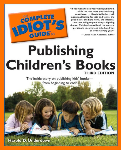 The Complete Idiot's Guide to Publishing Children's Books, 3rd Edition ...