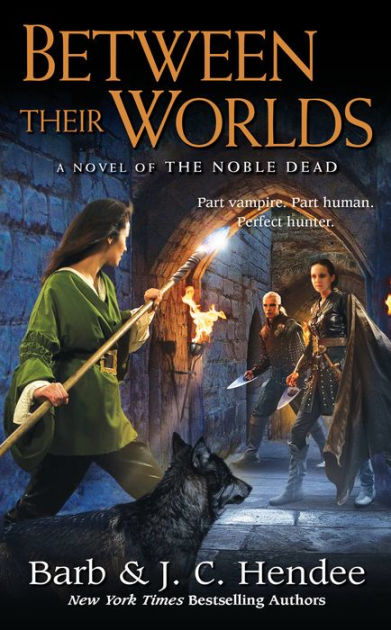 Between Their Worlds (Noble Dead Series #10) by Barb Hendee, J. C ...