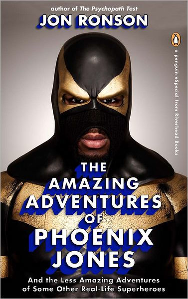 The Amazing Adventures of Phoenix Jones: And the Less Amazing ...