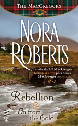 Rebellion & In from the Cold (MacGregors Series) by Nora Roberts | NOOK Book (eBook) | Barnes ...