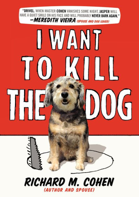 I Want to Kill the Dog by Richard M. Cohen | eBook | Barnes & Noble®