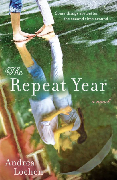 The Repeat Year: A Novel by Andrea Lochen, Paperback | Barnes & Noble®