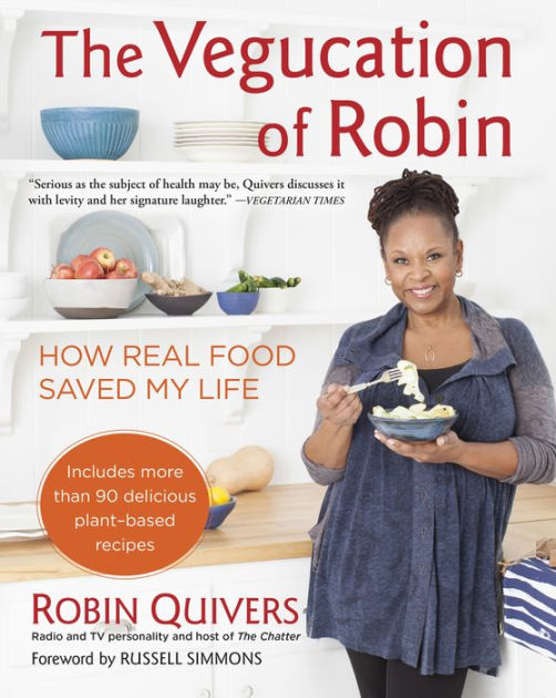 The Vegucation of Robin: How Real Food Saved My Life by Robin Quivers ...