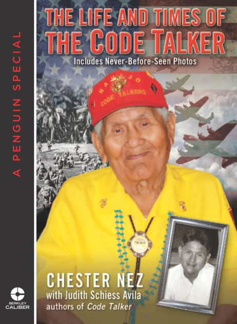 The Life and Times of the Code Talker by Chester Nez, Judith Schiess ...