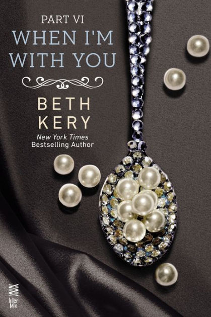 When I'm With You Part VI: When You Trust Me by Beth Kery | eBook ...