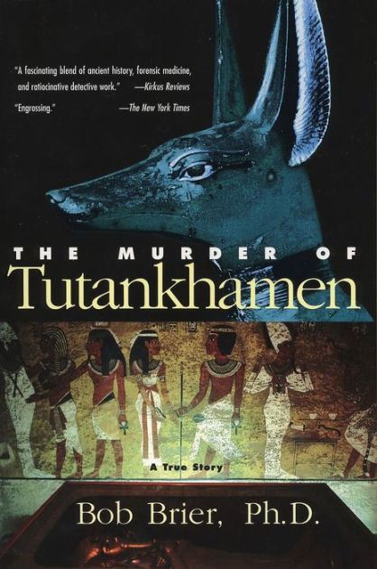 The Murder of Tutankhamen by Bob Brier | eBook | Barnes & Noble®