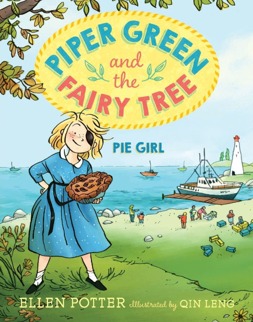 Piper Green and the Fairy Tree: Pie Girl by Ellen Potter, Qin Leng ...