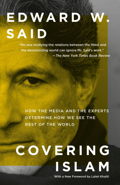Covering Islam: How the Media and the Experts Determine How We See the ...