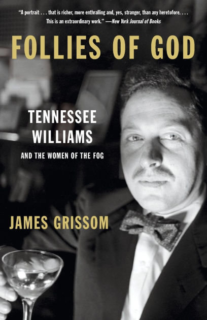 Follies of God: Tennessee Williams and the Women of the Fog by James ...