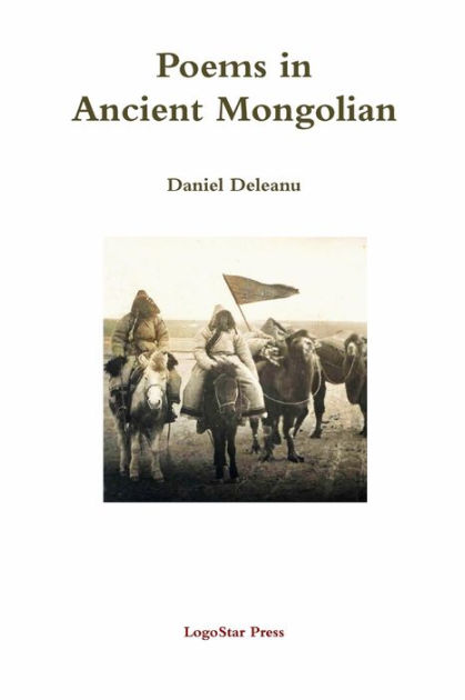 Poems in Ancient Mongolian by Daniel Deleanu, Paperback | Barnes & Noble®