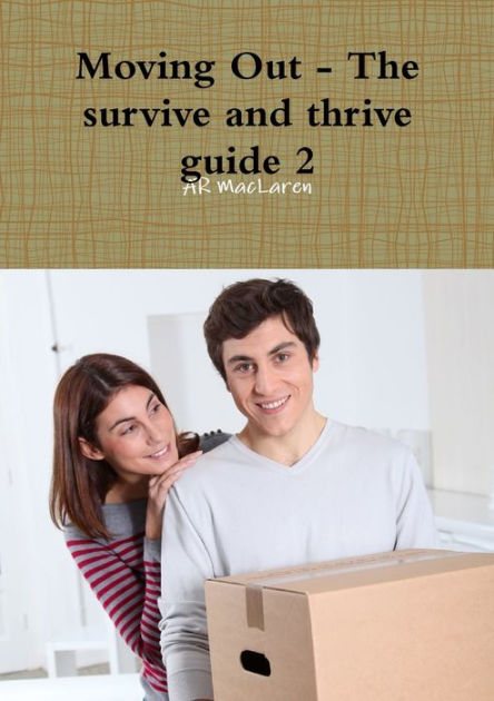 Moving Out - The survive and thrive guide 2 by AR MacLaren, Paperback ...