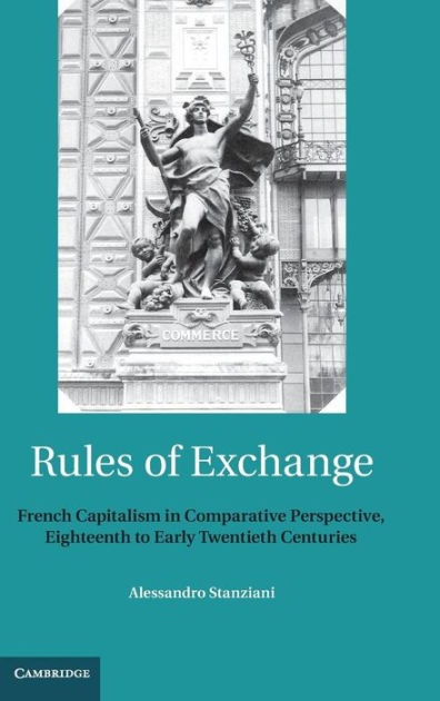 Rules of Exchange: French Capitalism in Comparative Perspective ...