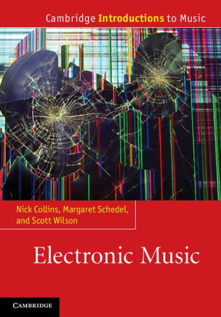 Electronic Music by Nick Collins, Margaret Schedel, Scott Wilson ...