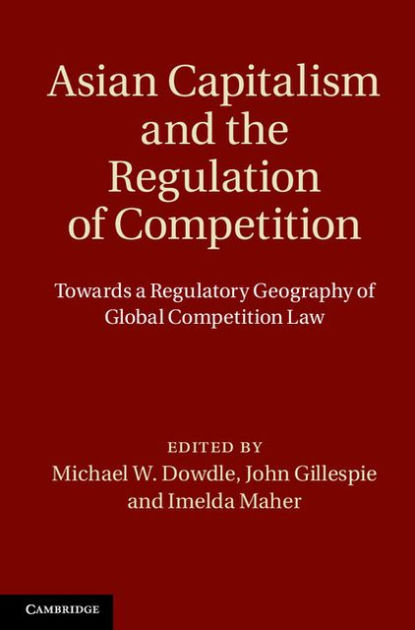 Asian Capitalism and the Regulation of Competition: Towards a ...