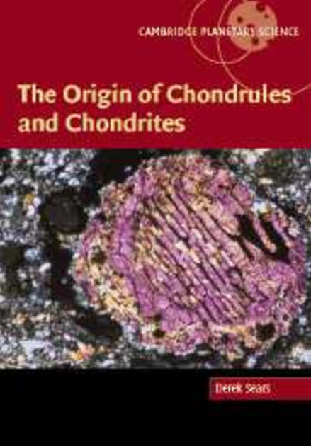 The Origin of Chondrules and Chondrites by Derek W. G. Sears, Paperback ...