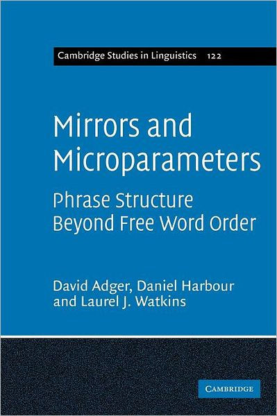 Mirrors and Microparameters: Phrase Structure beyond Free Word Order by ...